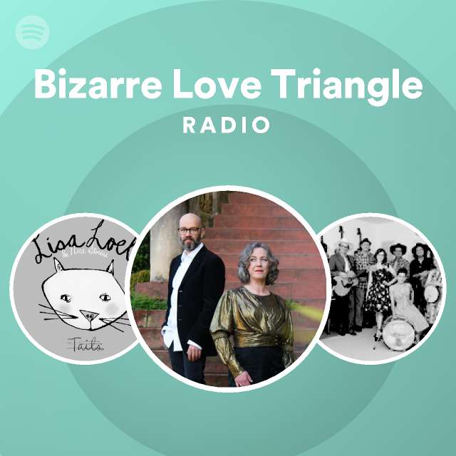 Bizarre Love Triangle Radio - playlist by Spotify | Spotify