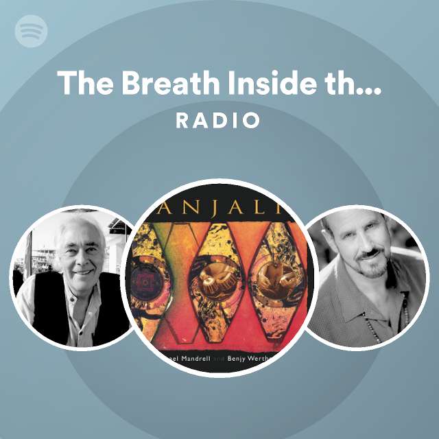 The Breath Inside the Breath Radio - playlist by Spotify | Spotify