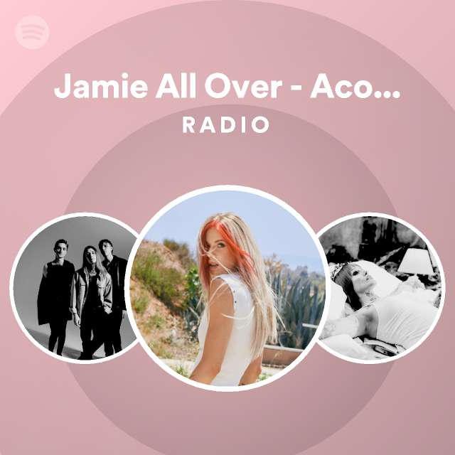 Jamie All Over - Acoustic Radio - playlist by Spotify | Spotify