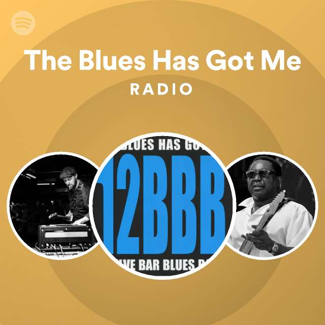 The Blues Has Got Me Radio Playlist By Spotify Spotify
