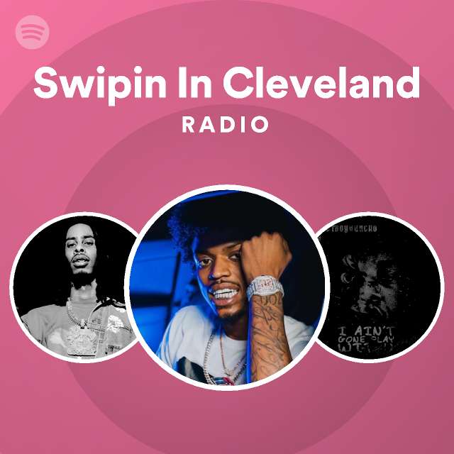 Swipin In Cleveland Radio - playlist by Spotify | Spotify