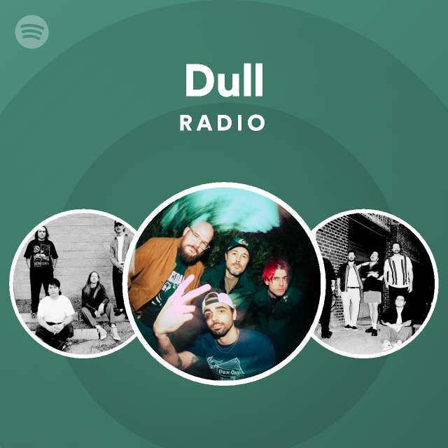 Dull Radio - playlist by Spotify | Spotify