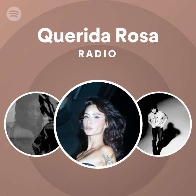 Querida Rosa Radio - playlist by Spotify | Spotify
