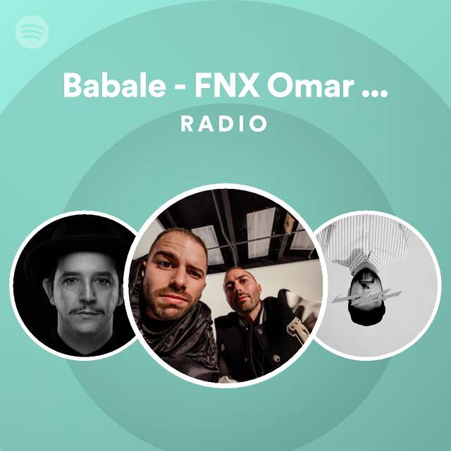 Babale - FNX Omar Remix Radio - playlist by Spotify | Spotify