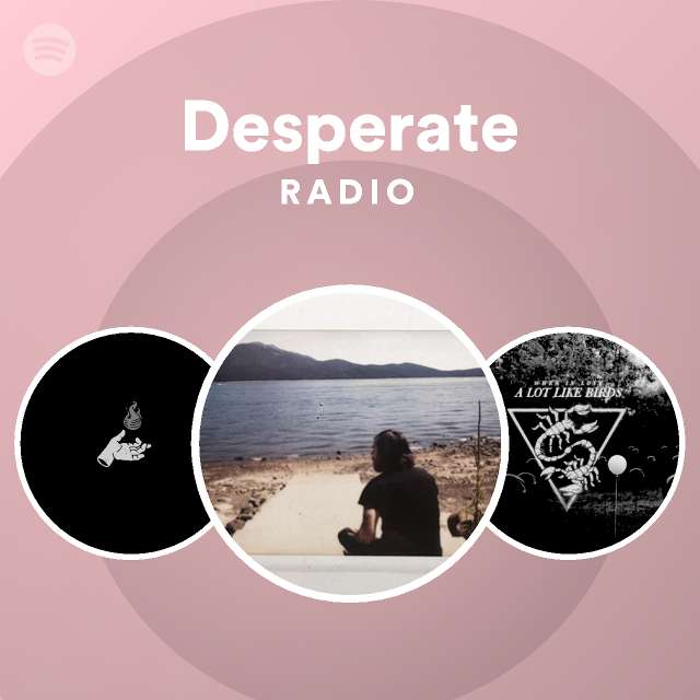 Desperate Radio - playlist by Spotify | Spotify