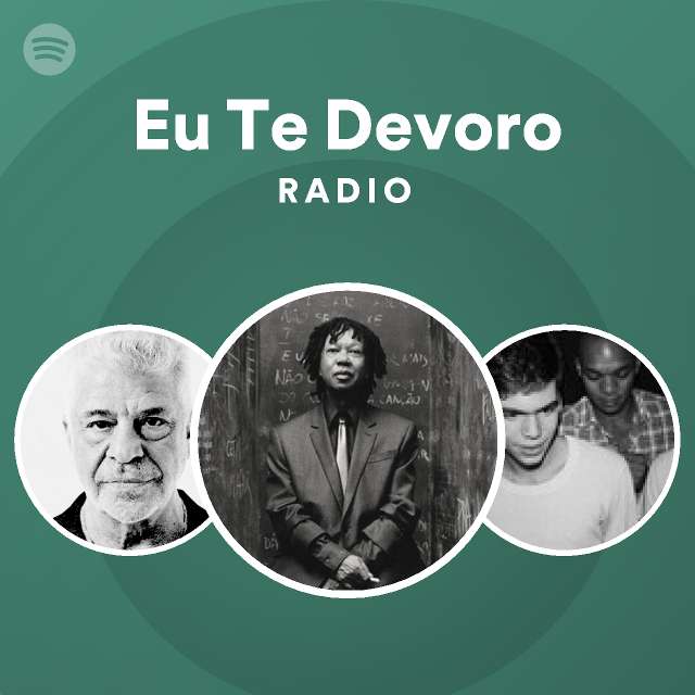 Eu Te Devoro Radio - playlist by Spotify | Spotify