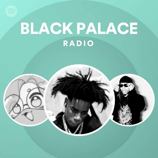 BLACK PALACE Radio | Spotify Playlist
