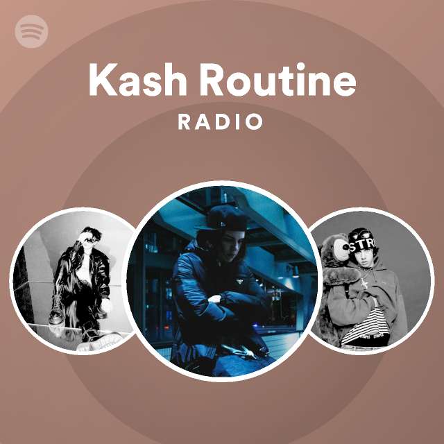 Kash Routine Radio - playlist by Spotify | Spotify