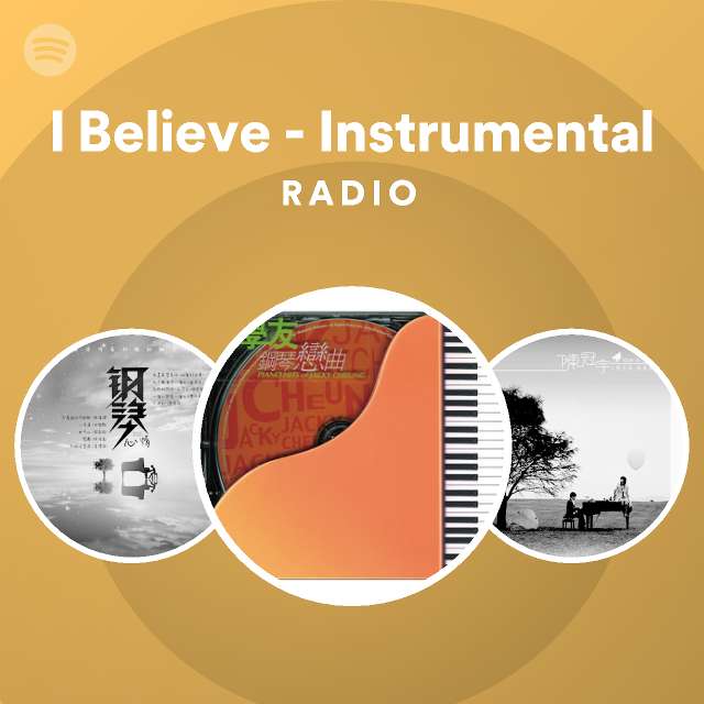 I Believe - Instrumental Radio - playlist by Spotify | Spotify