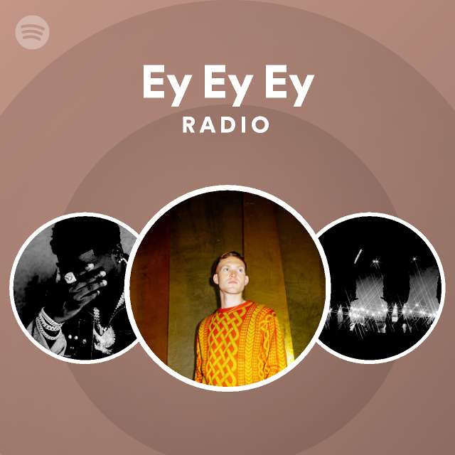 Ey Ey Ey Radio - playlist by Spotify | Spotify