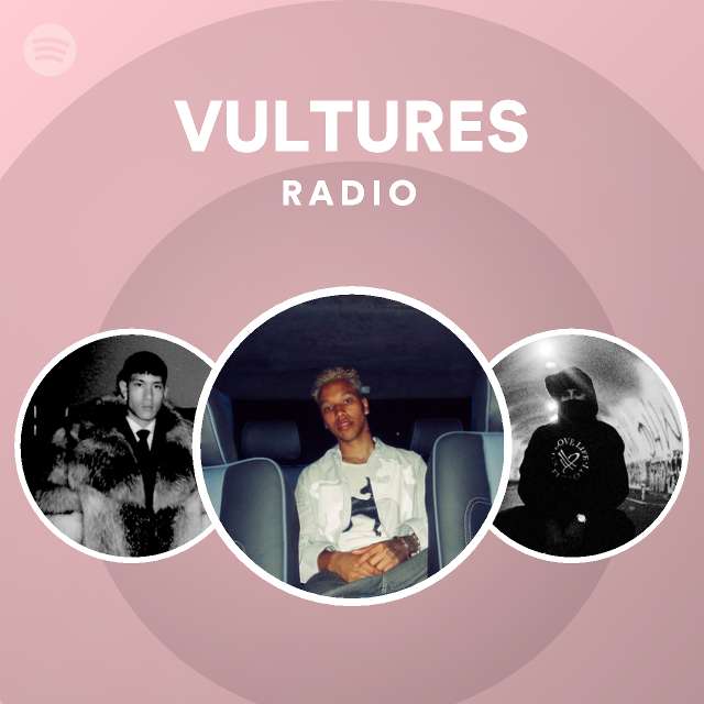 VULTURES Radio - playlist by Spotify | Spotify