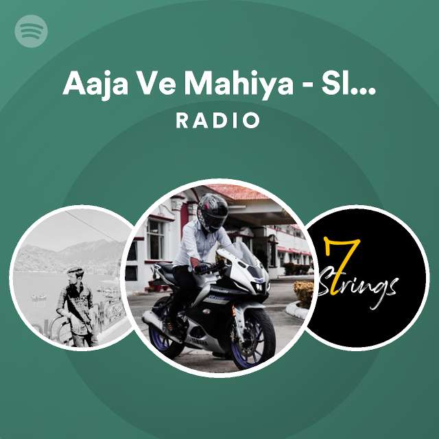 Aaja Ve Mahiya - Slowed and Reverb Radio - playlist by Spotify | Spotify