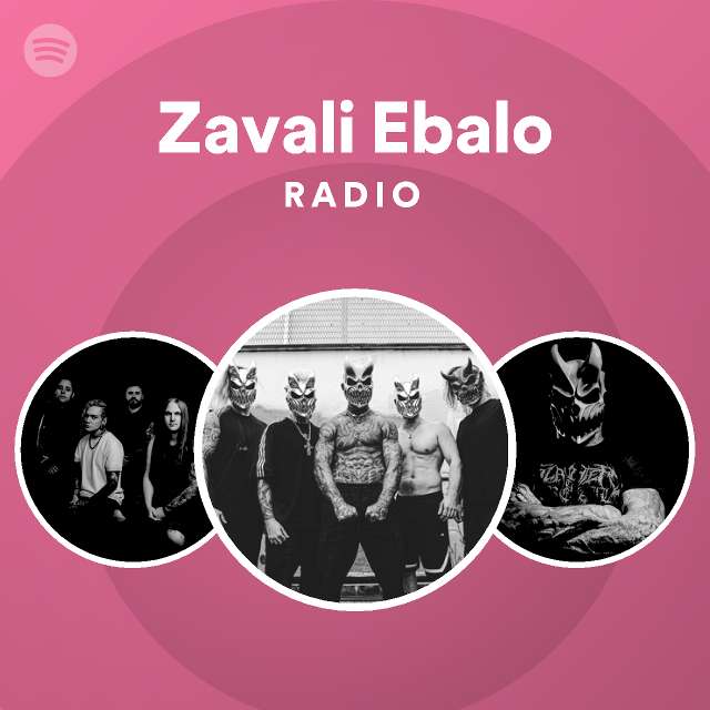 Zavali Ebalo Radio - playlist by Spotify | Spotify