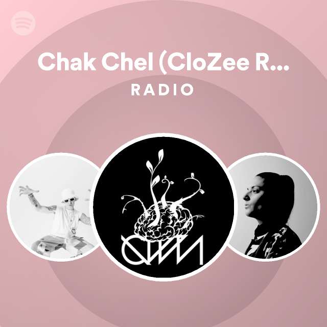 Chak Chel (CloZee Remix) Radio - playlist by Spotify | Spotify