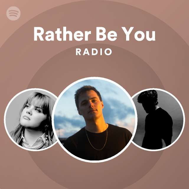 Rather Be You Radio - playlist by Spotify | Spotify