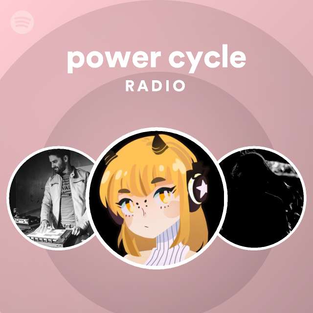 power cycle Radio - playlist by Spotify | Spotify
