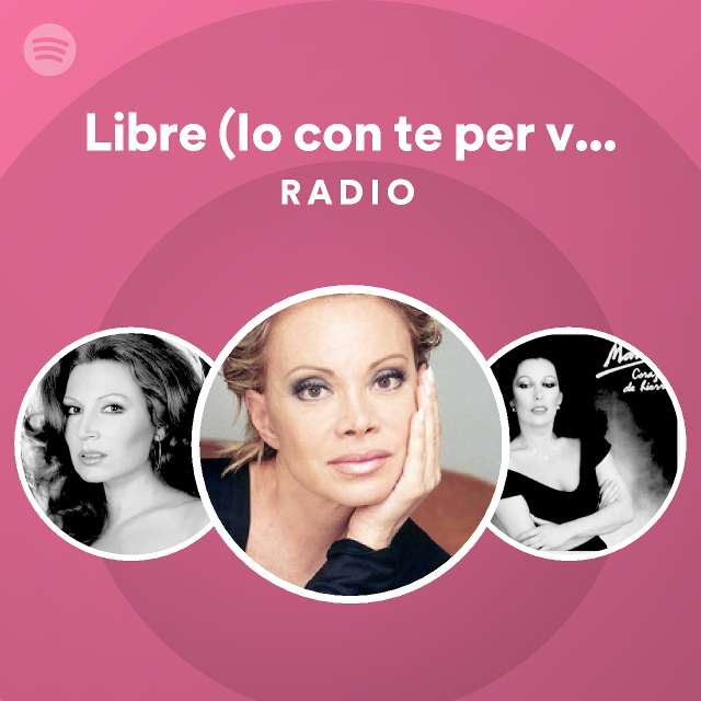 Libre (Io con te per vivere) Radio - playlist by Spotify | Spotify