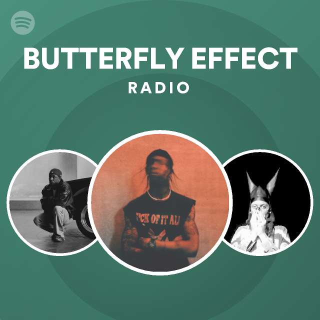 BUTTERFLY EFFECT Radio - playlist by Spotify | Spotify