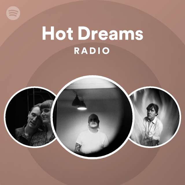 Hot Dreams Radio - playlist by Spotify | Spotify