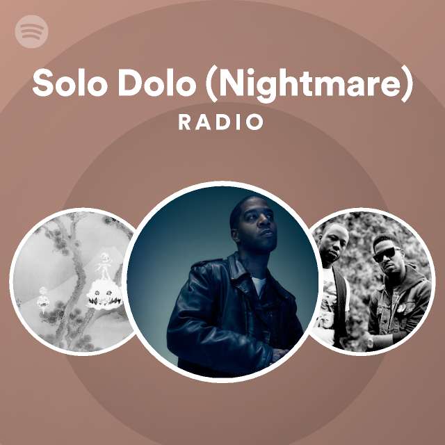 Solo Dolo (Nightmare) Radio - playlist by Spotify | Spotify