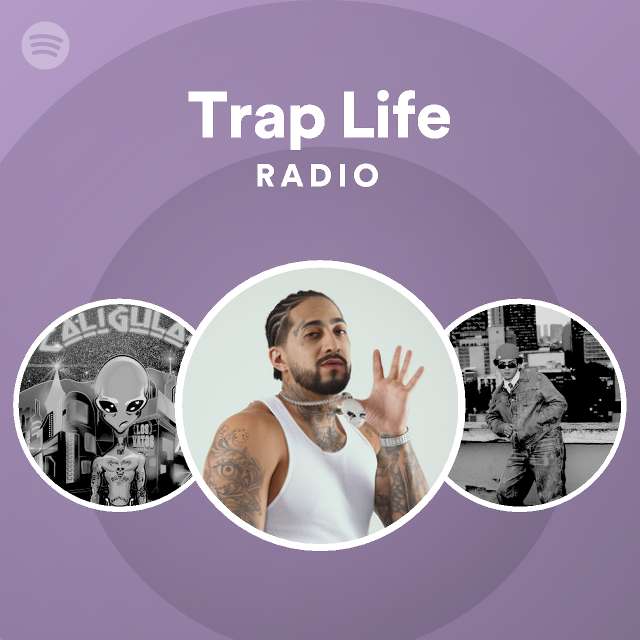 Trap Life Radio - playlist by Spotify | Spotify