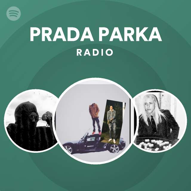 PRADA PARKA Radio - playlist by Spotify | Spotify
