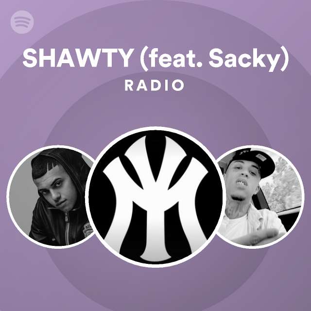 SHAWTY (feat. Sacky) Radio | Spotify Playlist