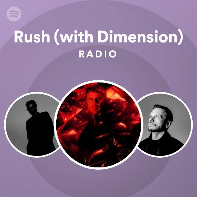 Rush (with Dimension) Radio - playlist by Spotify | Spotify