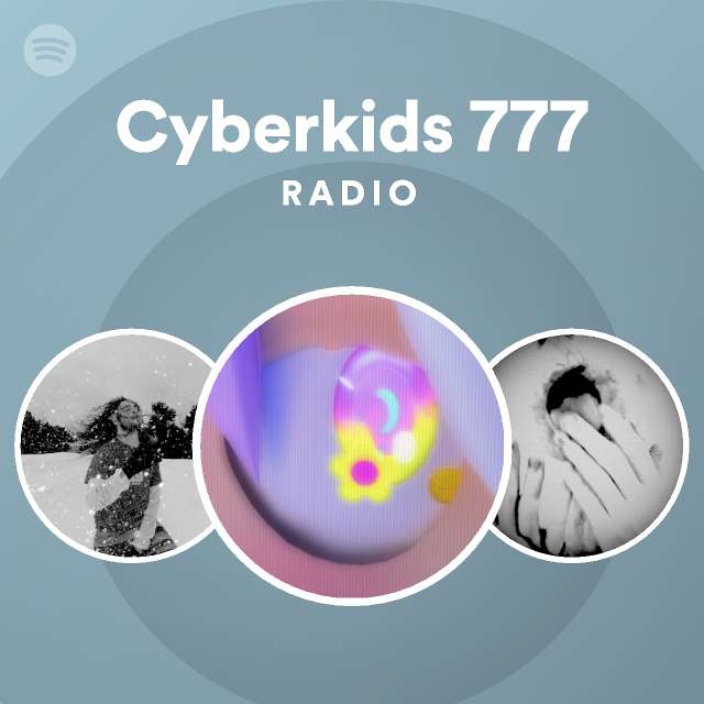 Cyberkids 777 Radio - playlist by Spotify | Spotify