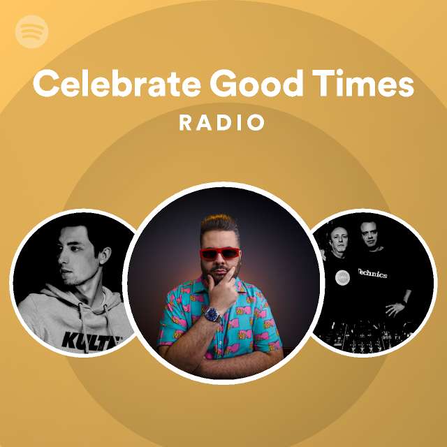Celebrate Good Times Radio - playlist by Spotify | Spotify