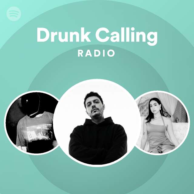 Drunk Calling Radio - playlist by Spotify | Spotify