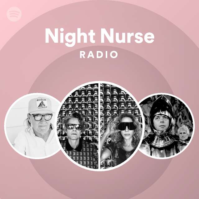 Night Nurse Radio - playlist by Spotify | Spotify