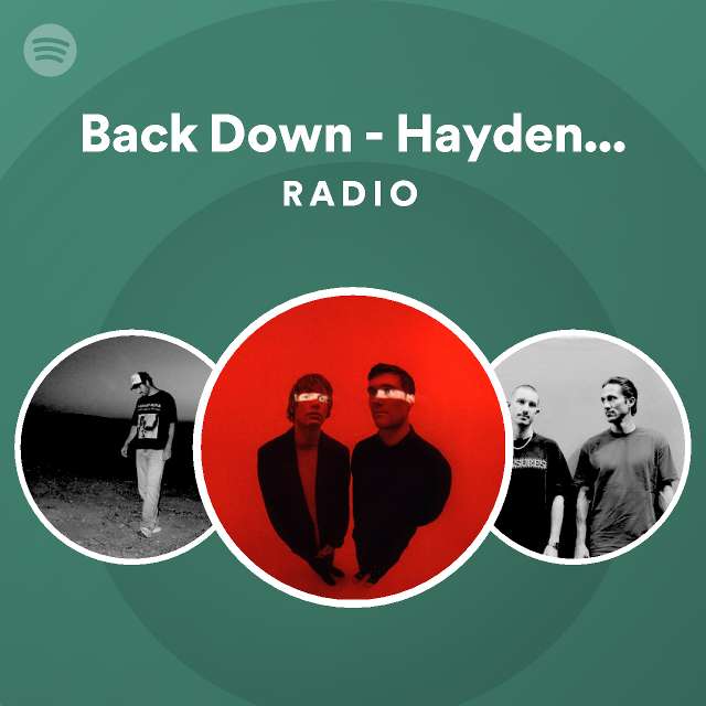 Back Down - Hayden James Remix Radio - playlist by Spotify | Spotify