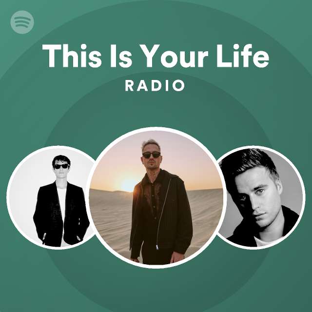 This Is Your Life Radio - playlist by Spotify | Spotify