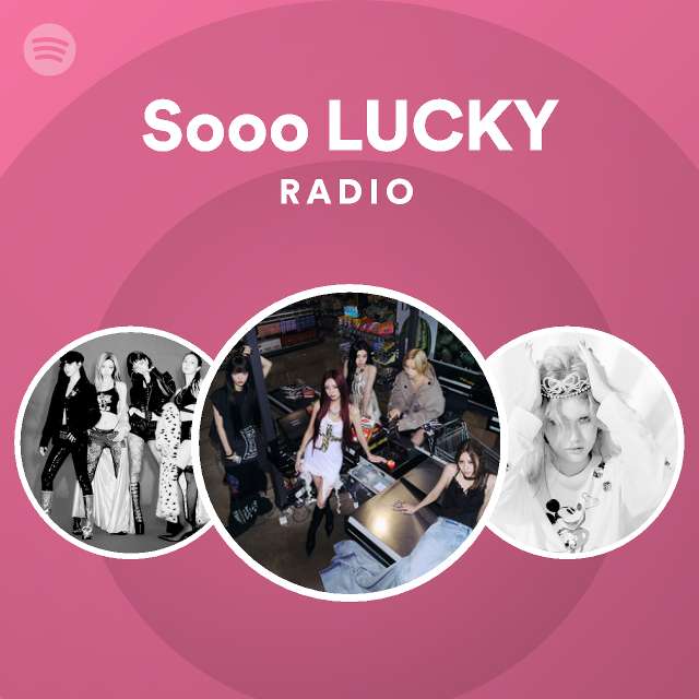 Sooo LUCKY Radio - playlist by Spotify | Spotify