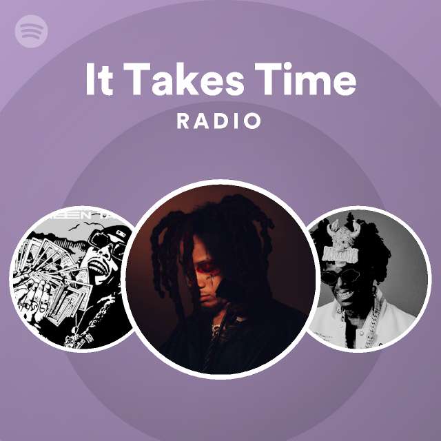 It Takes Time Radio - playlist by Spotify | Spotify