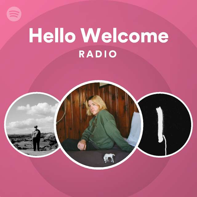 Hello Welcome Radio - playlist by Spotify | Spotify