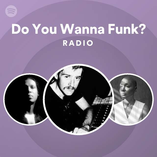 Do You Wanna Funk? Radio | Spotify Playlist