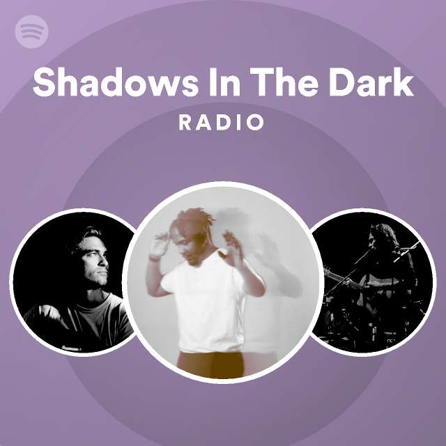 Shadows In The Dark Radio - playlist by Spotify | Spotify