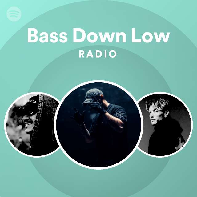 Bass Down Low Radio - playlist by Spotify | Spotify