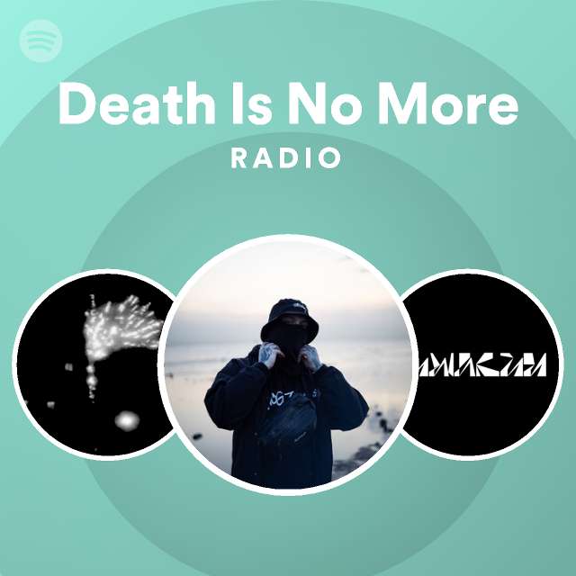 Death Is No More Radio - playlist by Spotify | Spotify