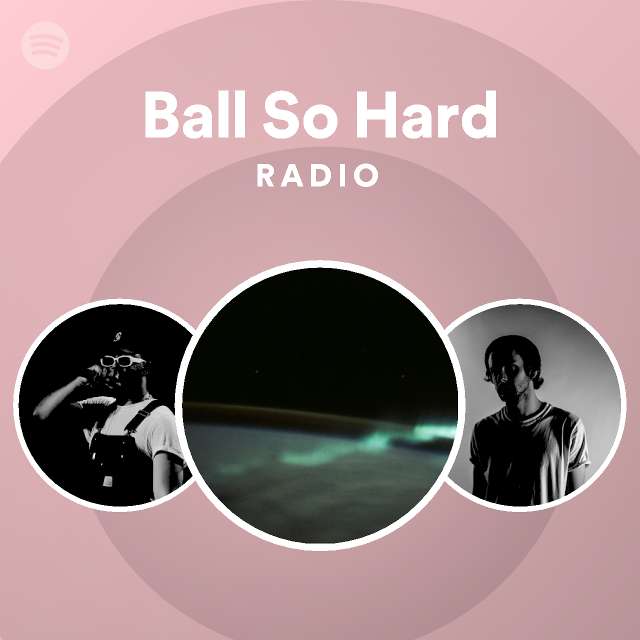 Ball So Hard Radio - playlist by Spotify | Spotify
