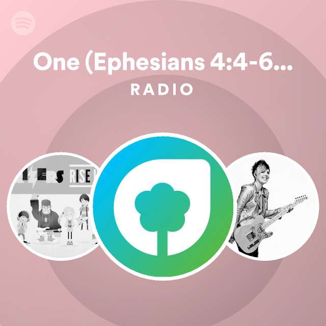 One Ephesians 4 4 6 Esv Radio Spotify Playlist