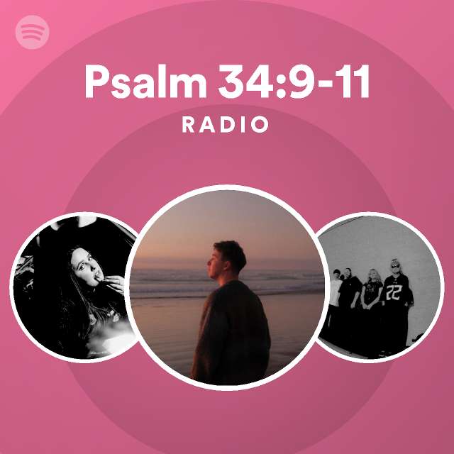 Psalm 34:9-11 Radio - playlist by Spotify | Spotify