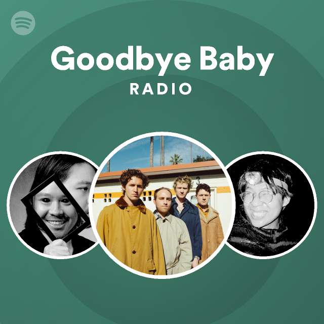 Goodbye Baby Radio - playlist by Spotify | Spotify