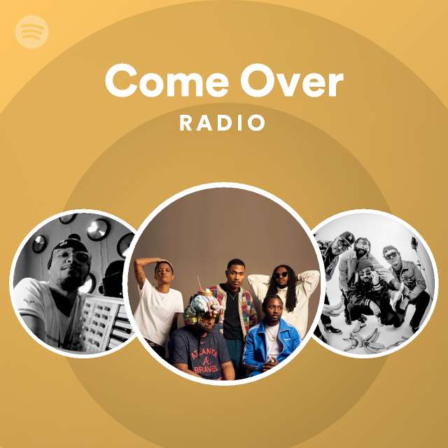 Come Over Radio - playlist by Spotify | Spotify