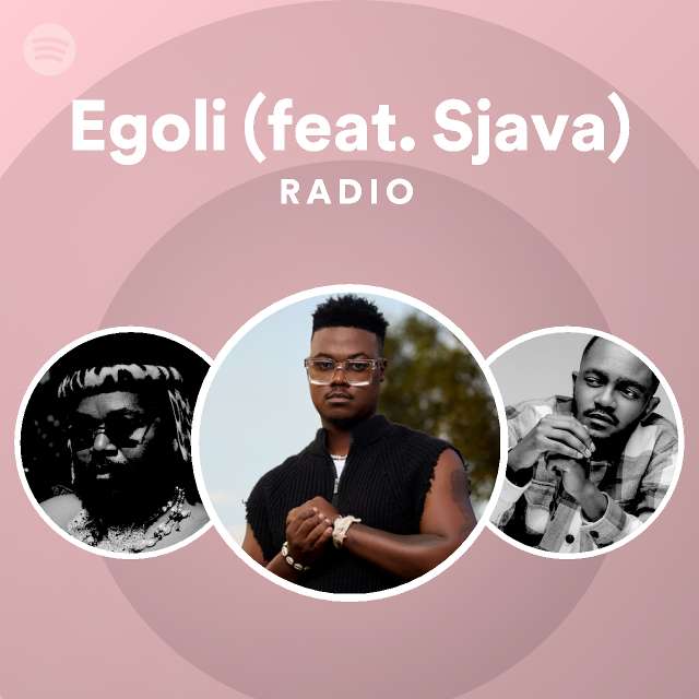 Egoli (feat. Sjava) Radio - playlist by Spotify | Spotify