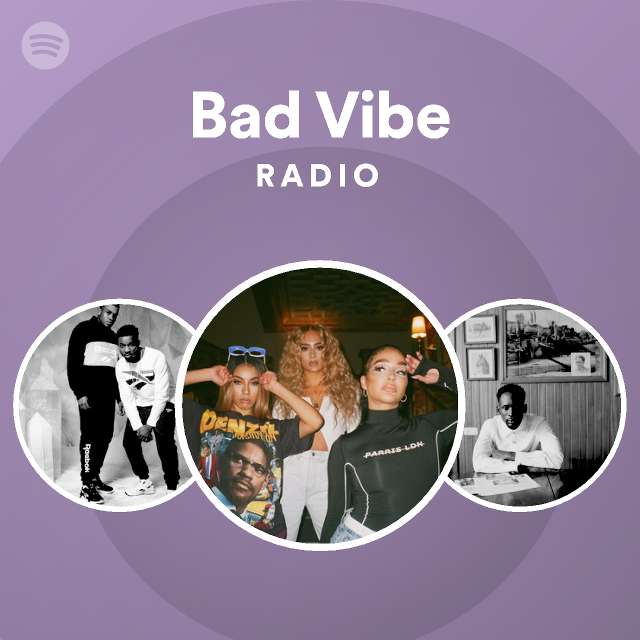 Bad Vibe Radio - playlist by Spotify | Spotify