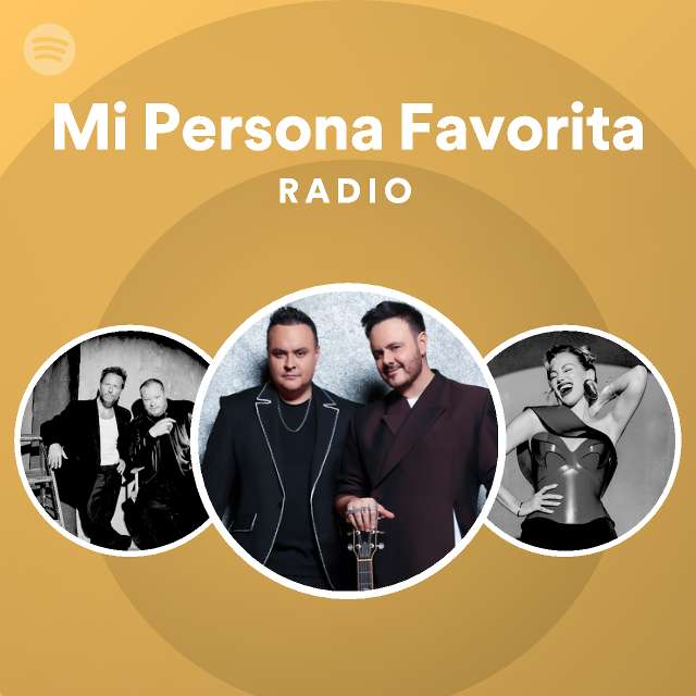 Mi Persona Favorita Radio - playlist by Spotify | Spotify
