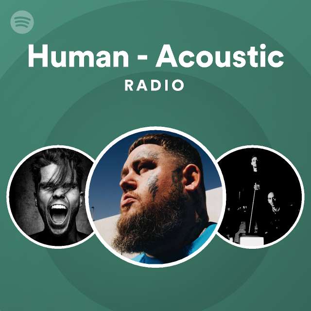 Human - Acoustic Radio - playlist by Spotify | Spotify
